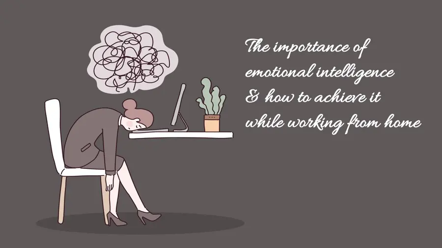 The Importance of Emotional Intelligence and How to achieve it while Working From Home | JCaaS ...